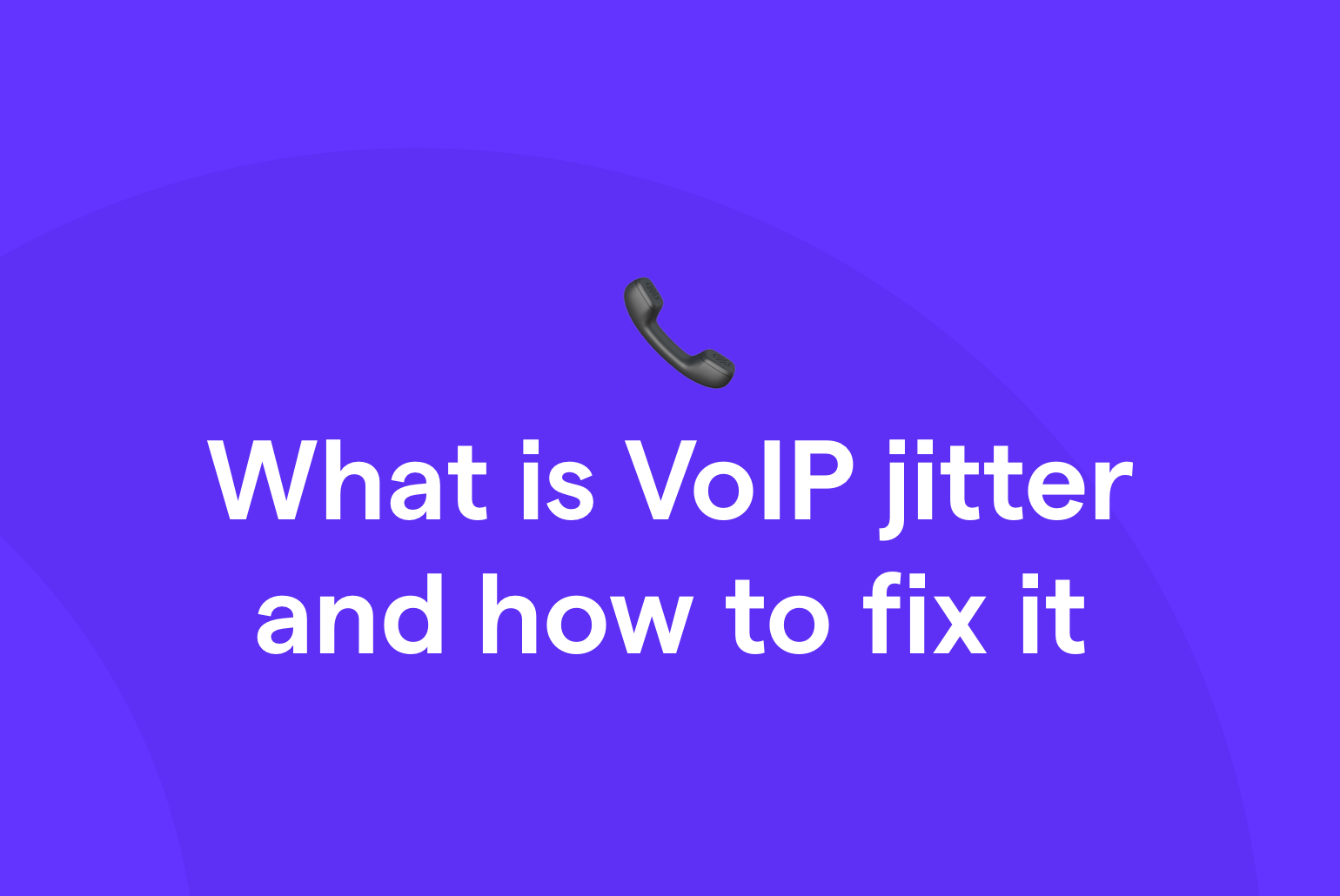 VoIP Jitter: What It Is And How To Fix It (2026) | Quo (formerly OpenPhone)